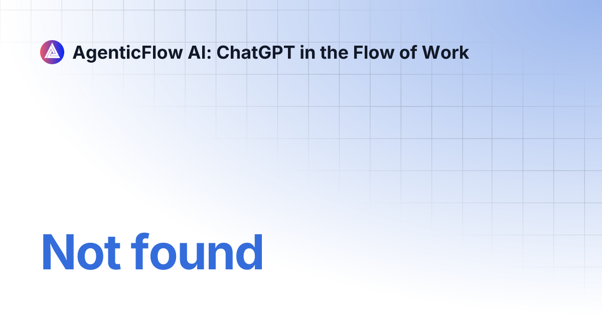 Reporting bugs and vulnerabilities | AgenticFlow AI: ChatGPT in the Flow of Work