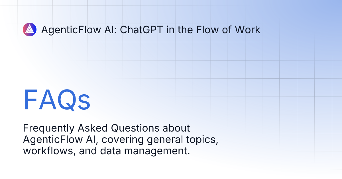 FAQs | AgenticFlow AI: ChatGPT in the Flow of Work